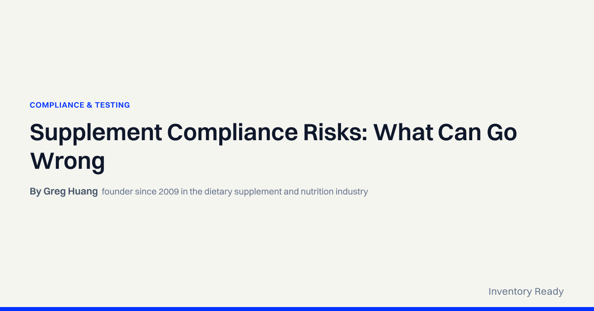 Supplement Compliance Risks: What Can Go Wrong | Inventory Ready